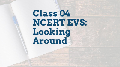 Class 04 NCERT EVS: Looking Around - CBSE Portal