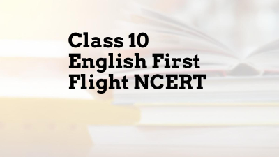 Class 10 English First Flight NCERT - CBSE Portal