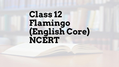 Class 12 Flamingo (English Core) NCERT - CBSE Portal