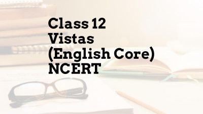 Class 12 Vistas (English Core) NCERT - CBSE Portal